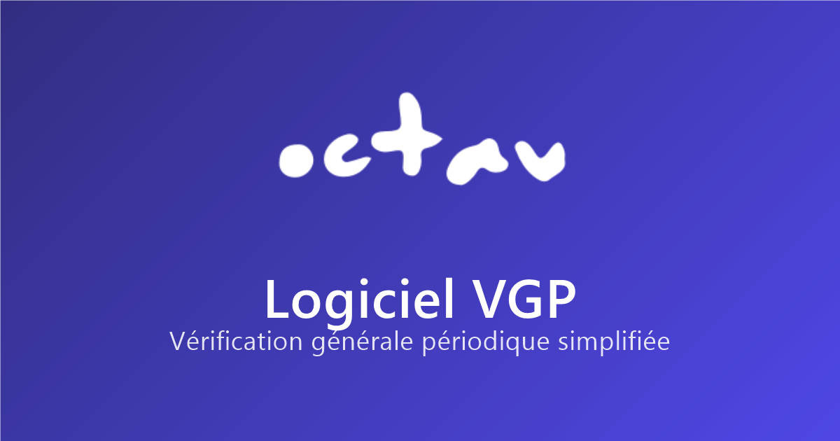 Logiciel VGP | Gestion des contrôles périodiques | Octav